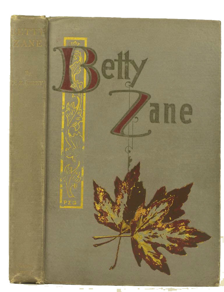 Betty Zane.; Cover Design, Letters, and Illustrations by the Author by ...