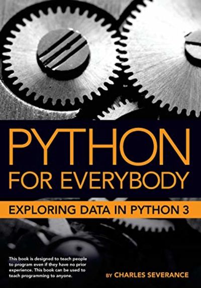 Python for Everybody: Exploring Data in Python 3 by Dr. Charles Russell ...