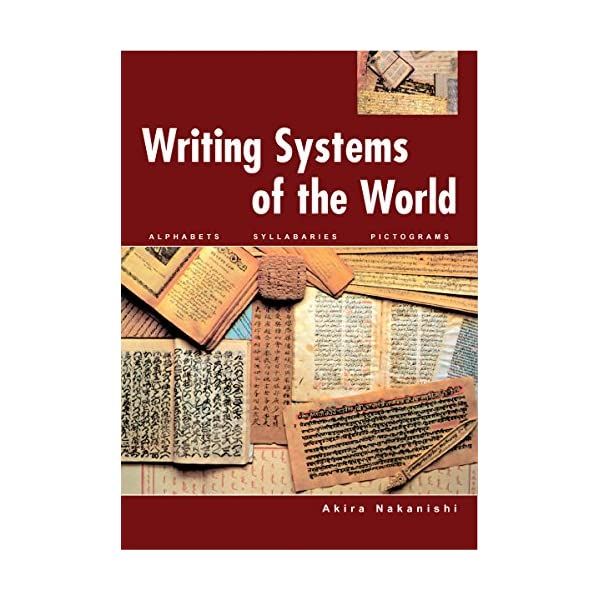 Writing Systems of the World: Alphabets, Syllabaries, Pictograms by ...