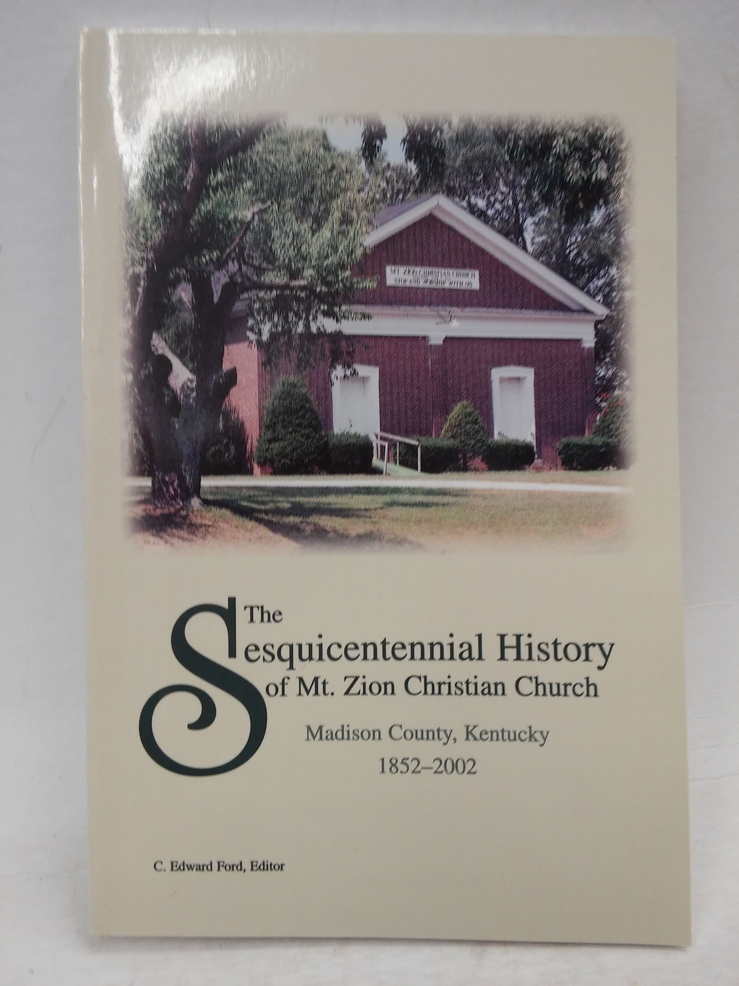 The Sesquicentennial History of Mt. Zion Christian Church, 1852-2002 by ...