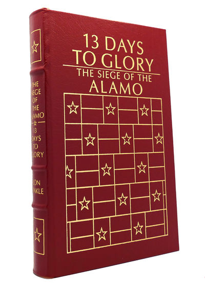 THE SIEGE OF THE ALAMO, 13 DAYS TO GLORY Easton Press by Lon Tinkle ...