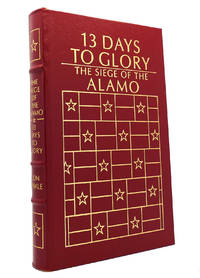 THE SIEGE OF THE ALAMO, 13 DAYS TO GLORY Easton Press by Lon Tinkle ...