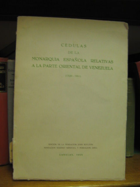 Cedulas de la Monarquia Espanola Relativas a la Parte Oriental de ...