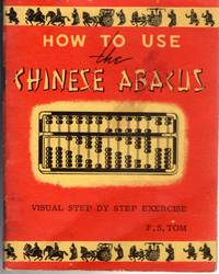 How to Use the Chinese Abacus: Visual Step by Step Exercise by Tom, F.S ...