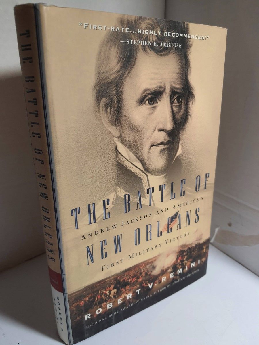 The Battle of New Orleans Andrew Jackson and America's First Military ...
