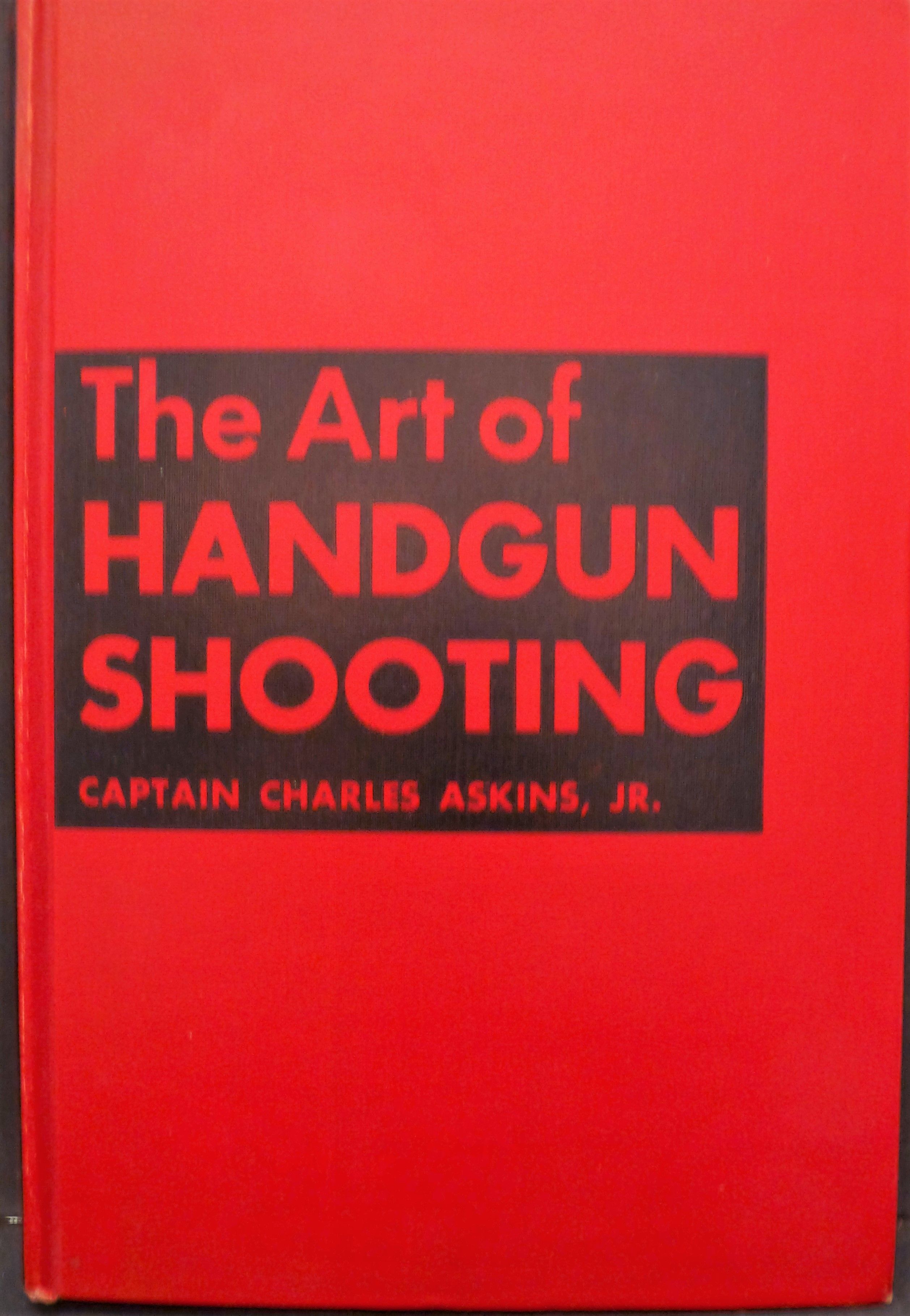 BIBLIO | The Art of Handgun Shooting by Captain Charles Askins Jr ...