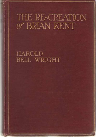The Re-creation Of Brian Kent by Wright, Harold Bell | Hardcover | 1919 ...
