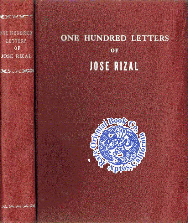 ONE HUNDRED LETTERS OF JOSE RIZAL TO HIS PARENTS, BROTHER, SISTERS ...