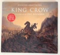 King Crow by Armstrong, Jennifer and illustrated by Eric Rohmann ...