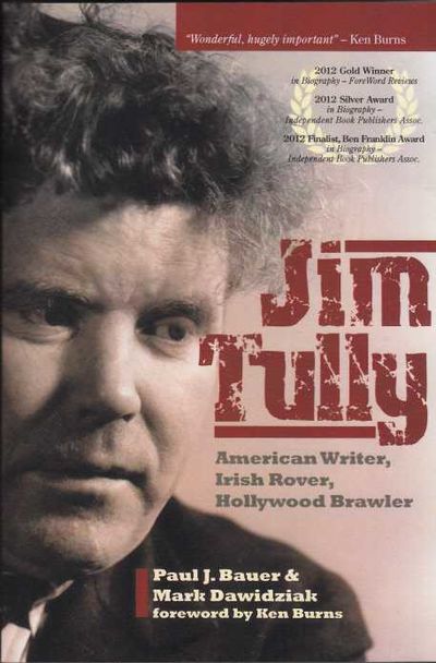 Jim Tully: American Writer, Irish Rover, Hollywood Brawler by Bauer ...