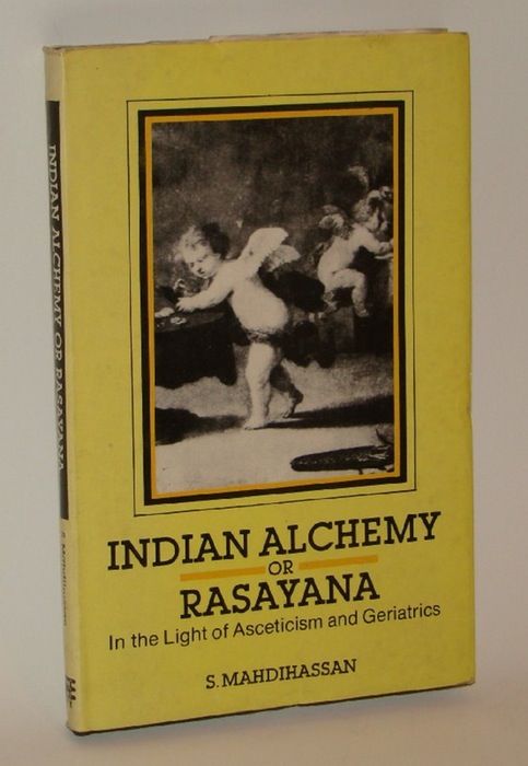 Indian Alchemy or Rasayana in the Light of Asceticism and Geriatrics ...