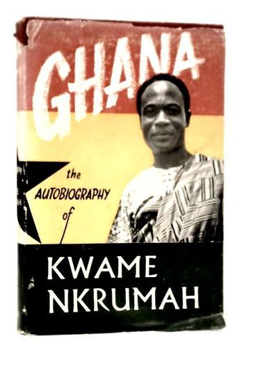 The Autobiography of Kwame Nkrumah by Kwame Nkrumah | Hardcover | 1957 ...
