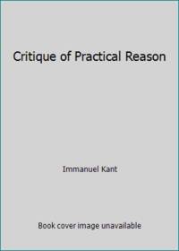 Critique of Practical Reason by Immanuel Kant - 1950