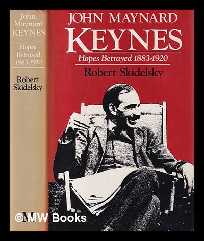 John Maynard Keynes : a biography Vol.1 Hopes betrayed 1883-1920. / by ...