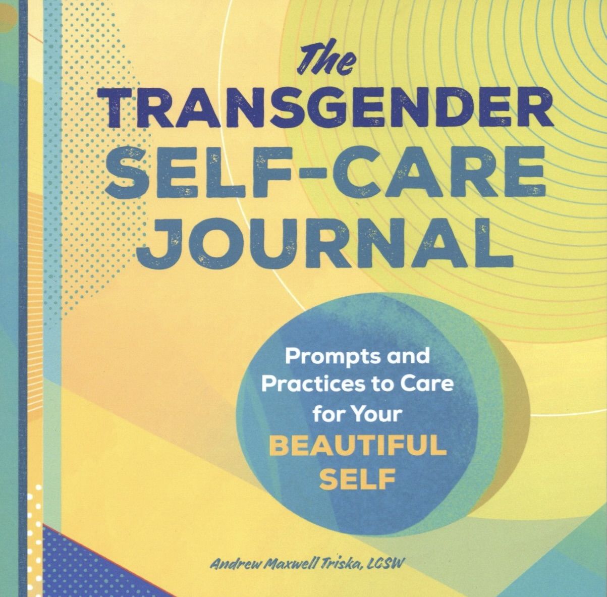 The Transgender Self-Care Journal: Prompts and Practices to Care for ...