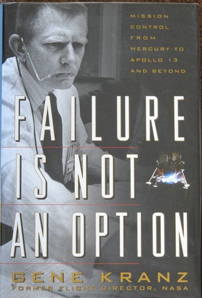 Failure Is Not an Option : Mission Control from Mercury to Apollo 13 ...