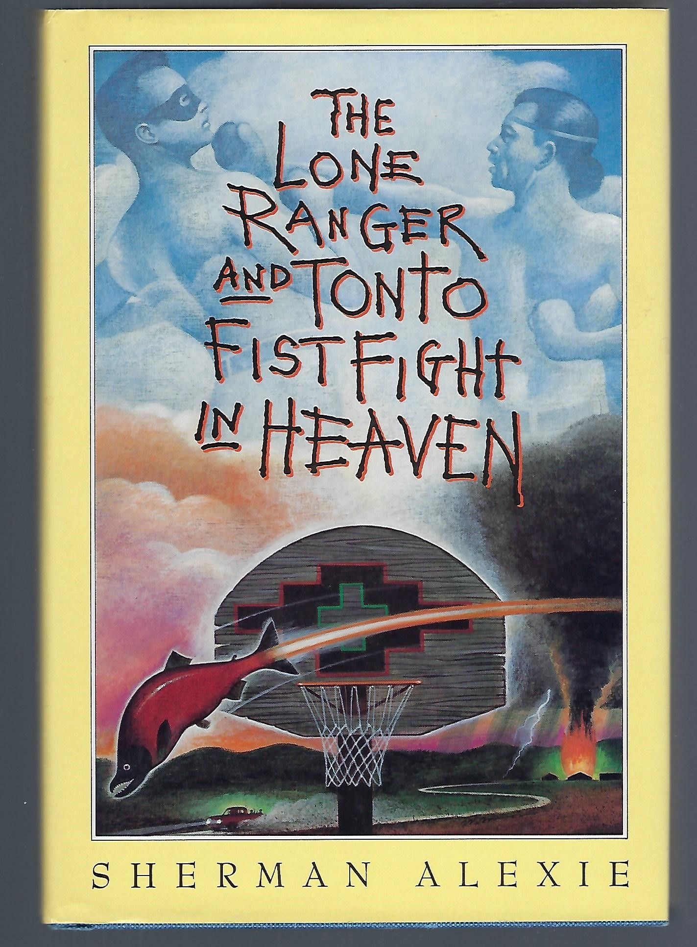 The Lone Ranger and Tonto Fistfight in Heaven by Alexie, Sherman ...