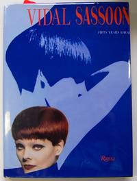 Vidal Sassoon: Fifty Years Ahead Diane Fishman and Marcia Powell by ...