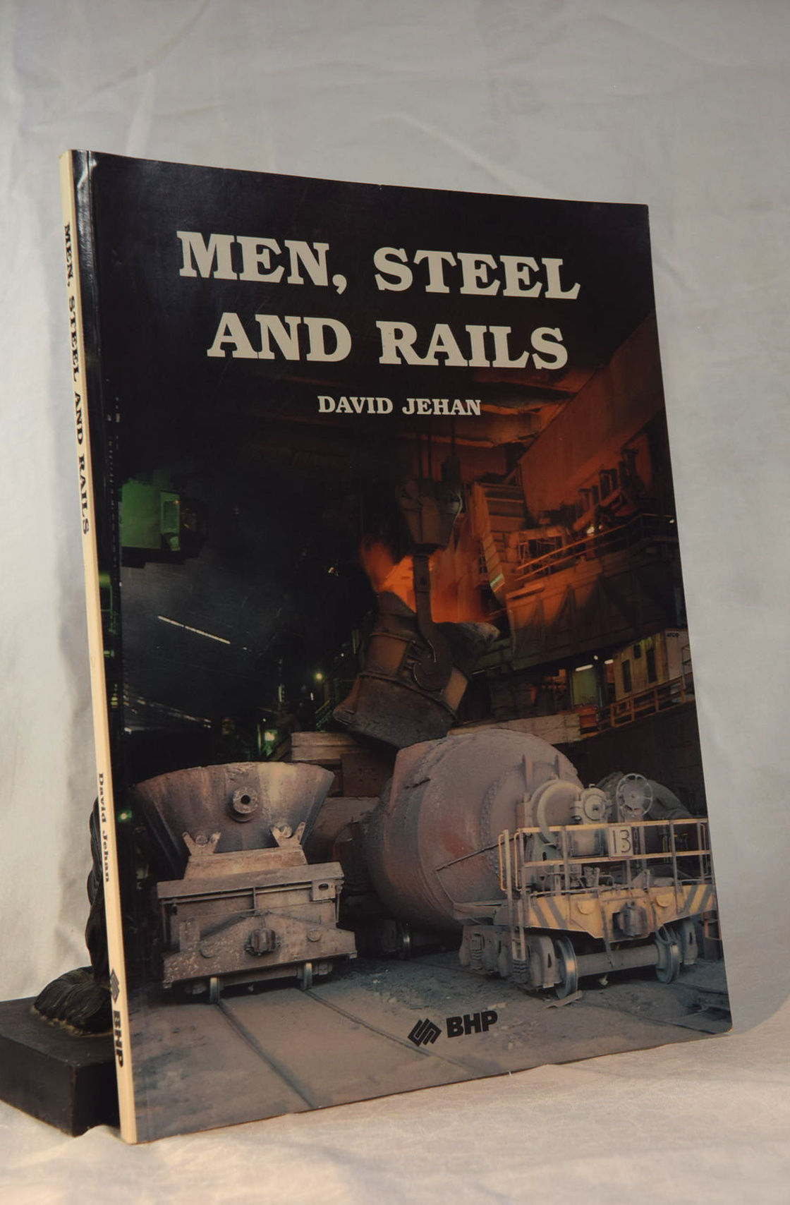 MEN, STEEL AND RAILS. The Operations of BHP Newcastle Rail System From ...