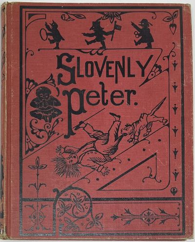 Slovenly Peter or Cheerful Stories and Funny Pictures for Good Little ...