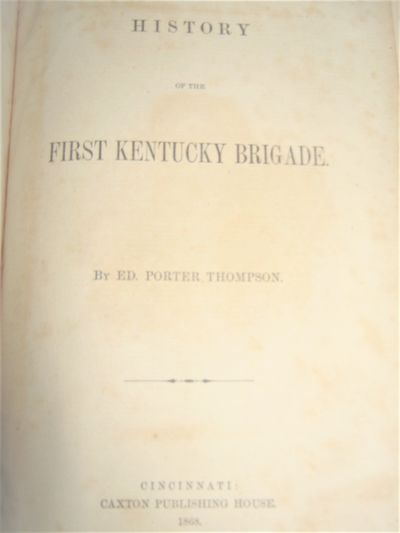 Civil War History: First Edition 'History of the First Kentucky Brigade ...