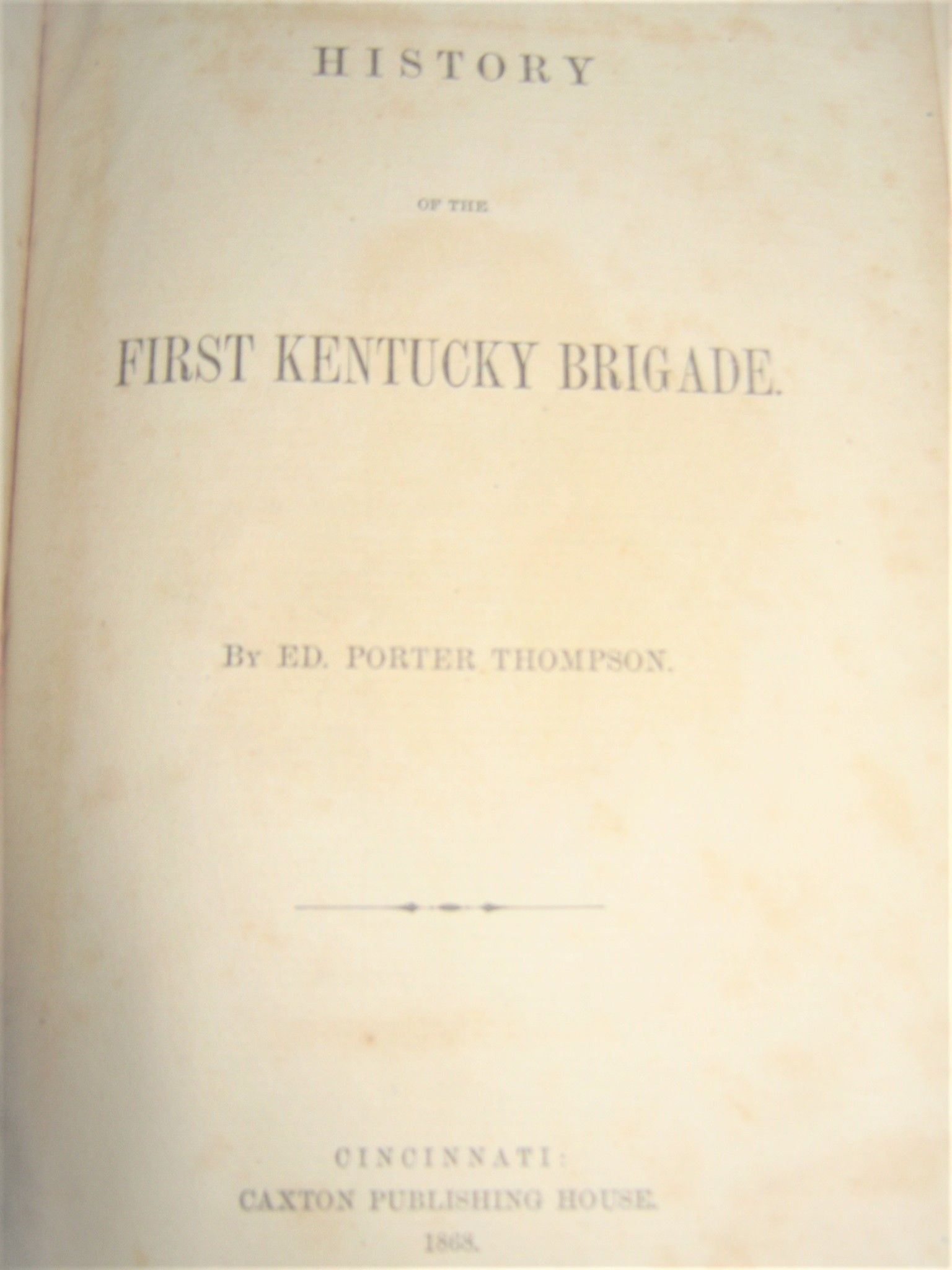 Civil War History: First Edition 'History of the First Kentucky Brigade ...