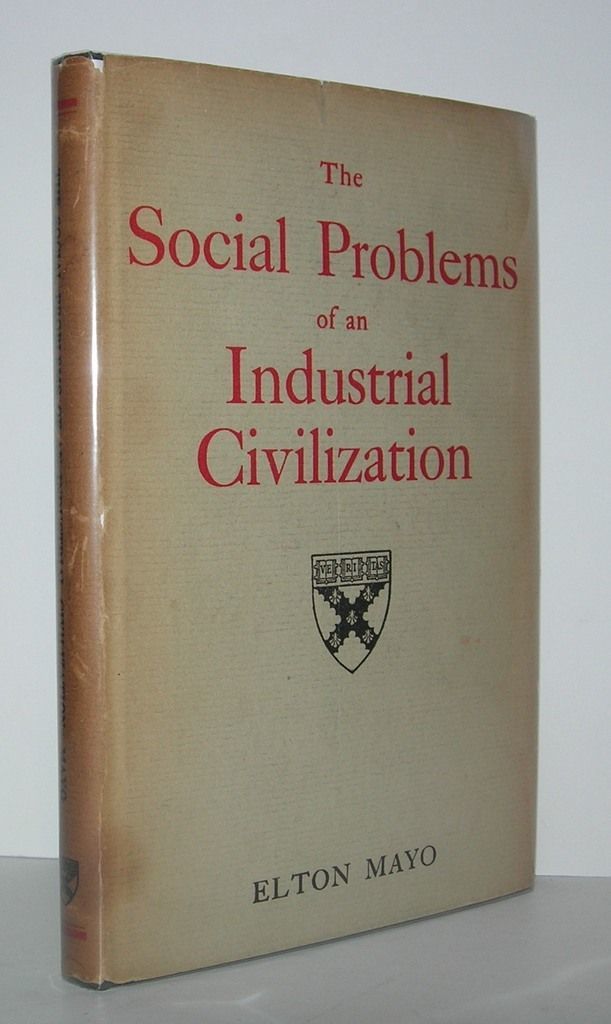 THE SOCIAL PROBLEMS OF AN INDUSTRIAL CIVILIZATION by Mayo, Elton ...