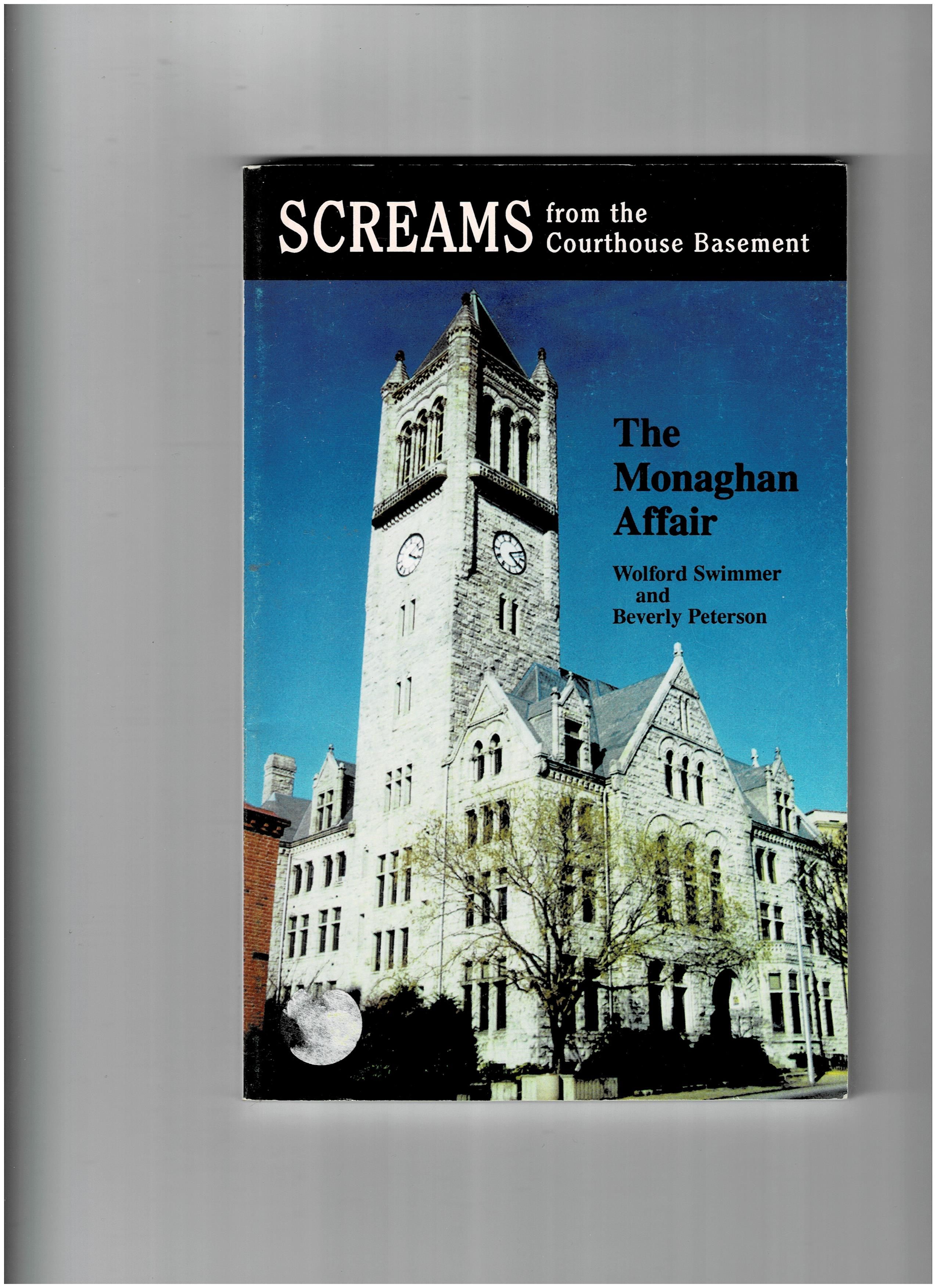 Screams From the Courthouse Basement: The Monaghan Affair by Wolford ...
