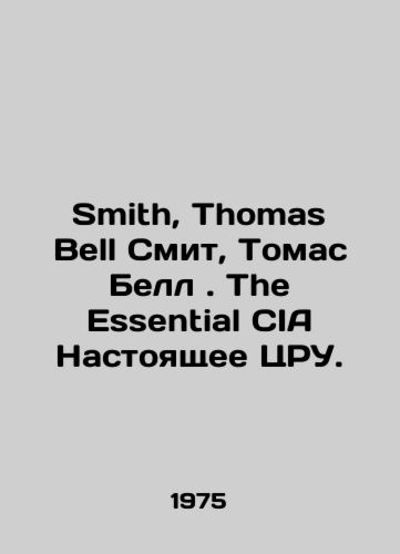 Smith, Thomas Bell Smith, Thomas Bell. The Essential CIA The Real CIA ...