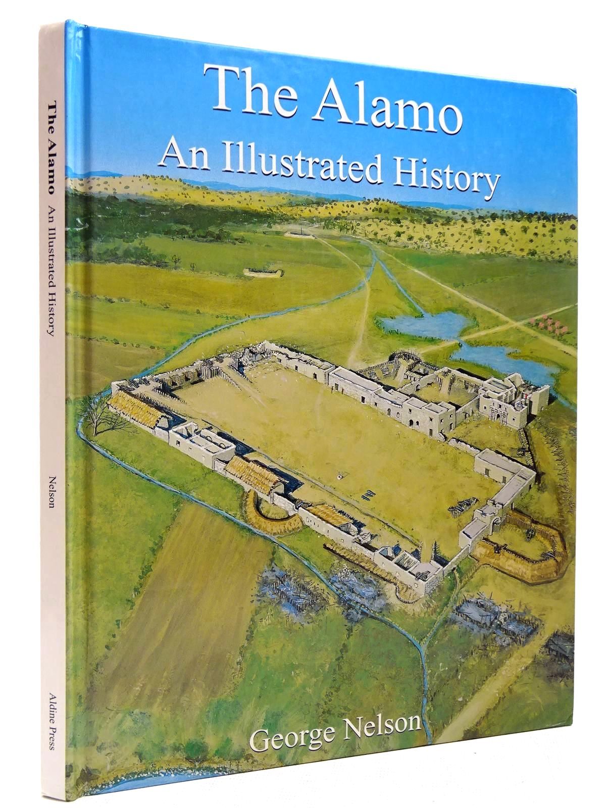 THE ALAMO AN ILLUSTRATED HISTORY by Nelson, George | Hardback | 1998 ...