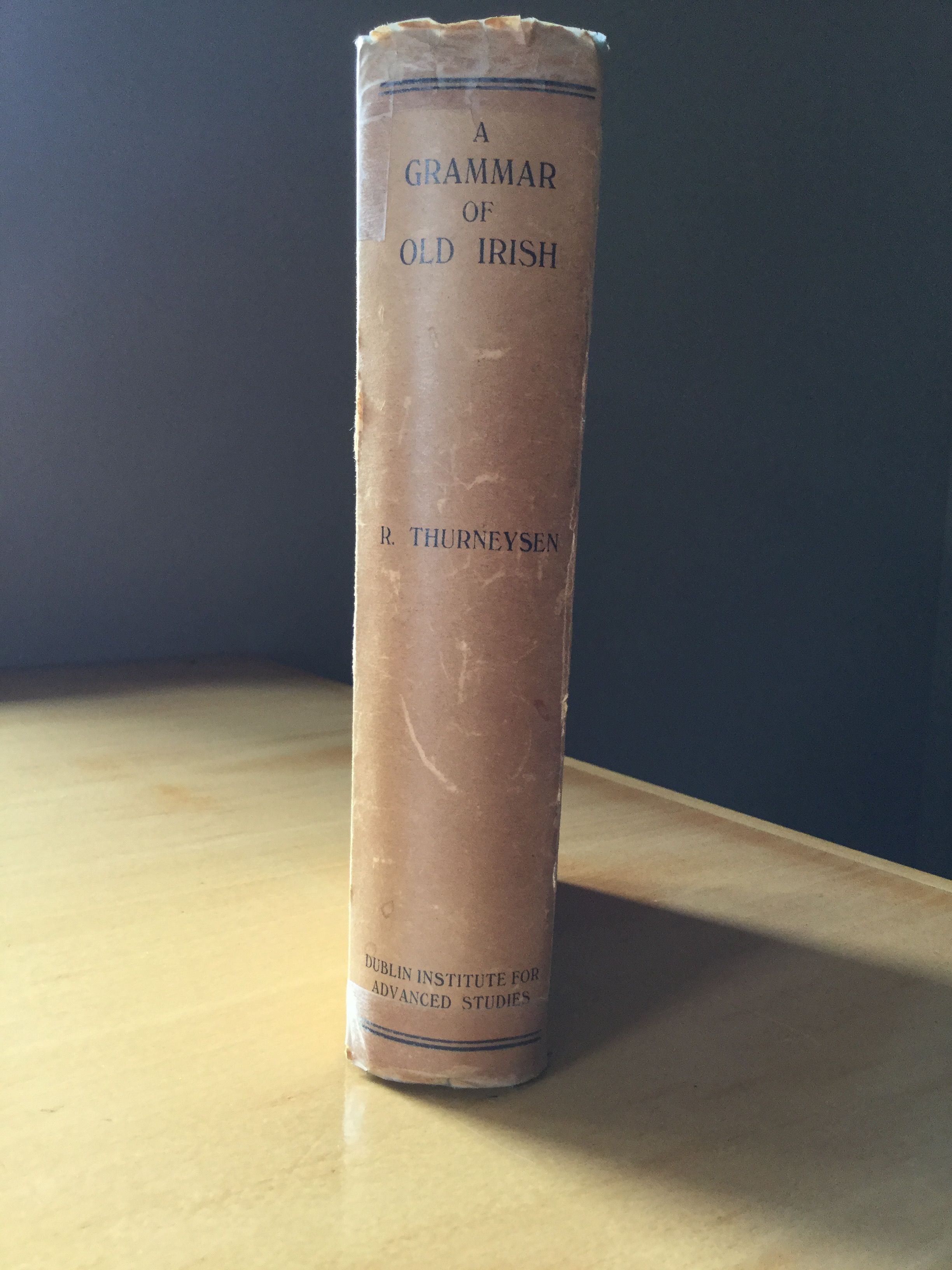 A grammar of Old Irish by Thurneysen,Rudolf;Binchy,D. A.;Bergin,O. J ...
