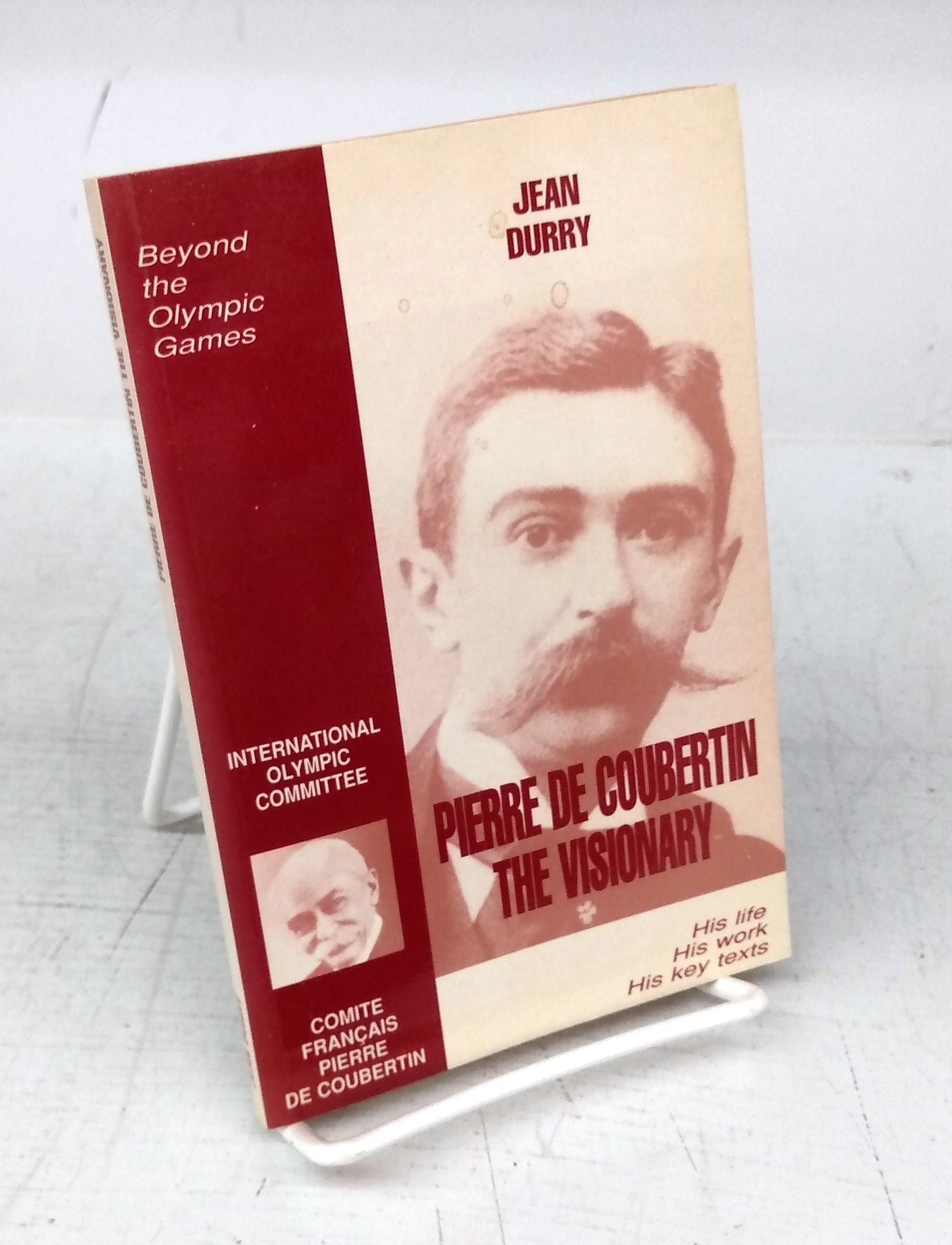 Pierre de Coubertin: The Visionary by DURRY, Jean; SINNBARD-MURPHY ...