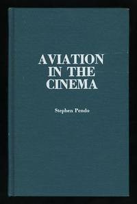 Aviation in the Cinema by Pendo, Stephen | Search for rare books | ABAA