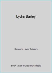 Lydia Bailey by Kenneth Roberts (224 items) - Biblio