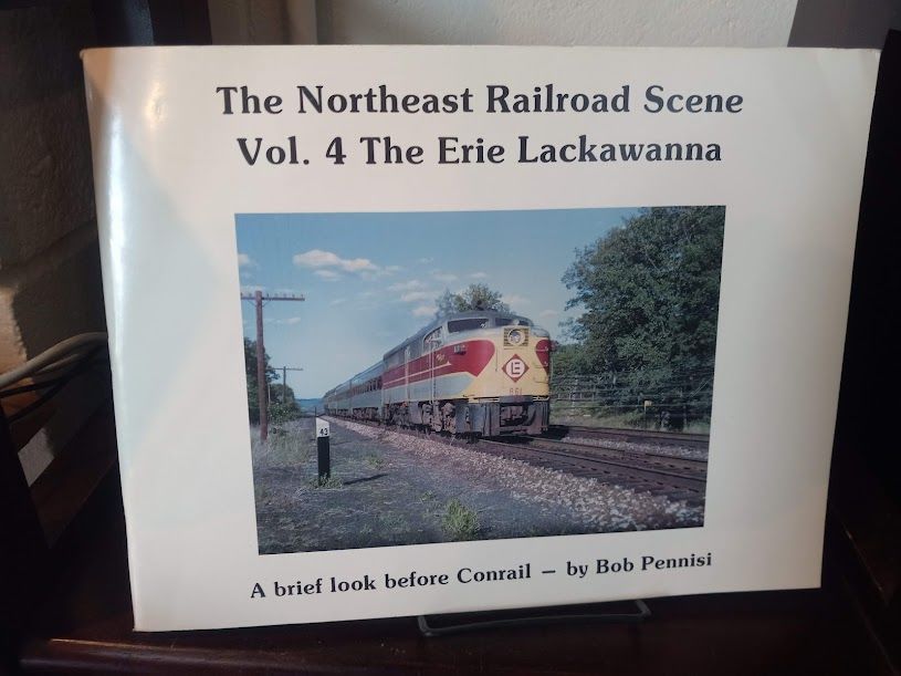 The Northeast Railroad Scene Vol. 4 The Erie Lackawanna by Bob Pennisi ...