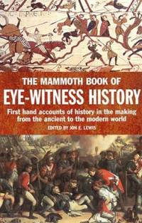 The Mammoth Book of Eye-Witness History by Jon E Lewis - Paperback ...