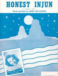 HONEST INJUN (I LOVE YOU). Words and Music by Jenny Lou Carson ...