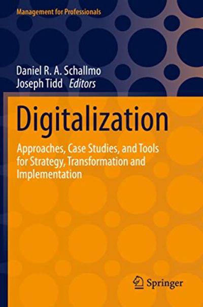 Digitalization: Approaches, Case Studies, and Tools for Strategy ...
