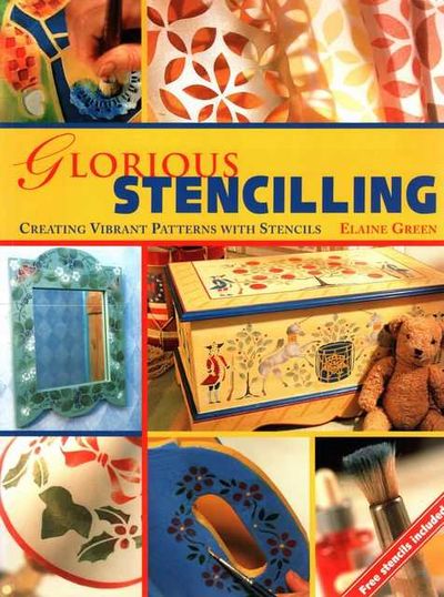 Glorious Stencilling: Crearting Vibrant Patterns With Stencils by Elaine Green | Softcover ...