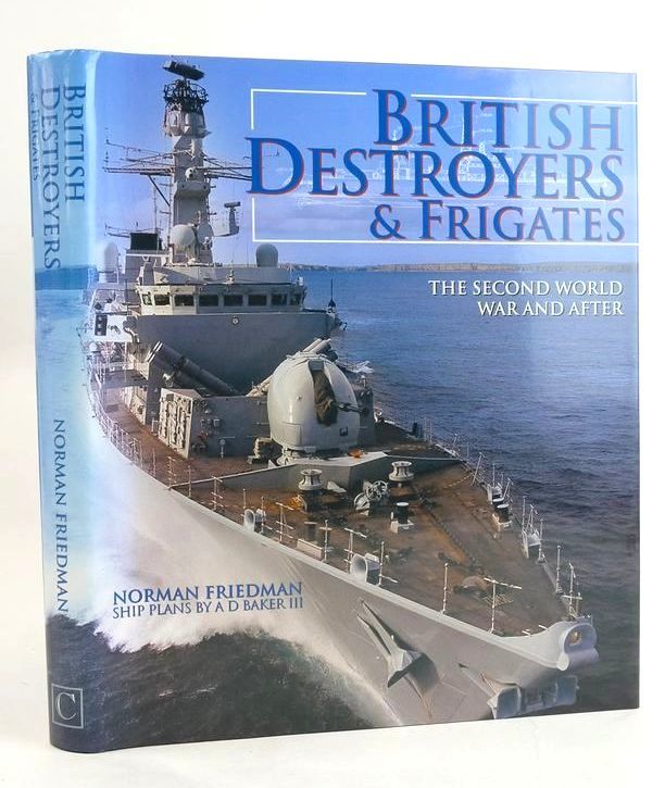BRITISH DESTROYERS & FRIGATES: THE SECOND WORLD WAR AND AFTER by ...