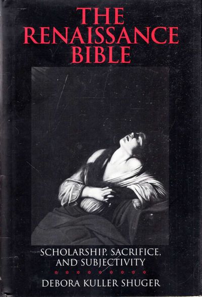 The Renaissance Bible : Scholarship, Sacrifice, and Subjectivity by ...