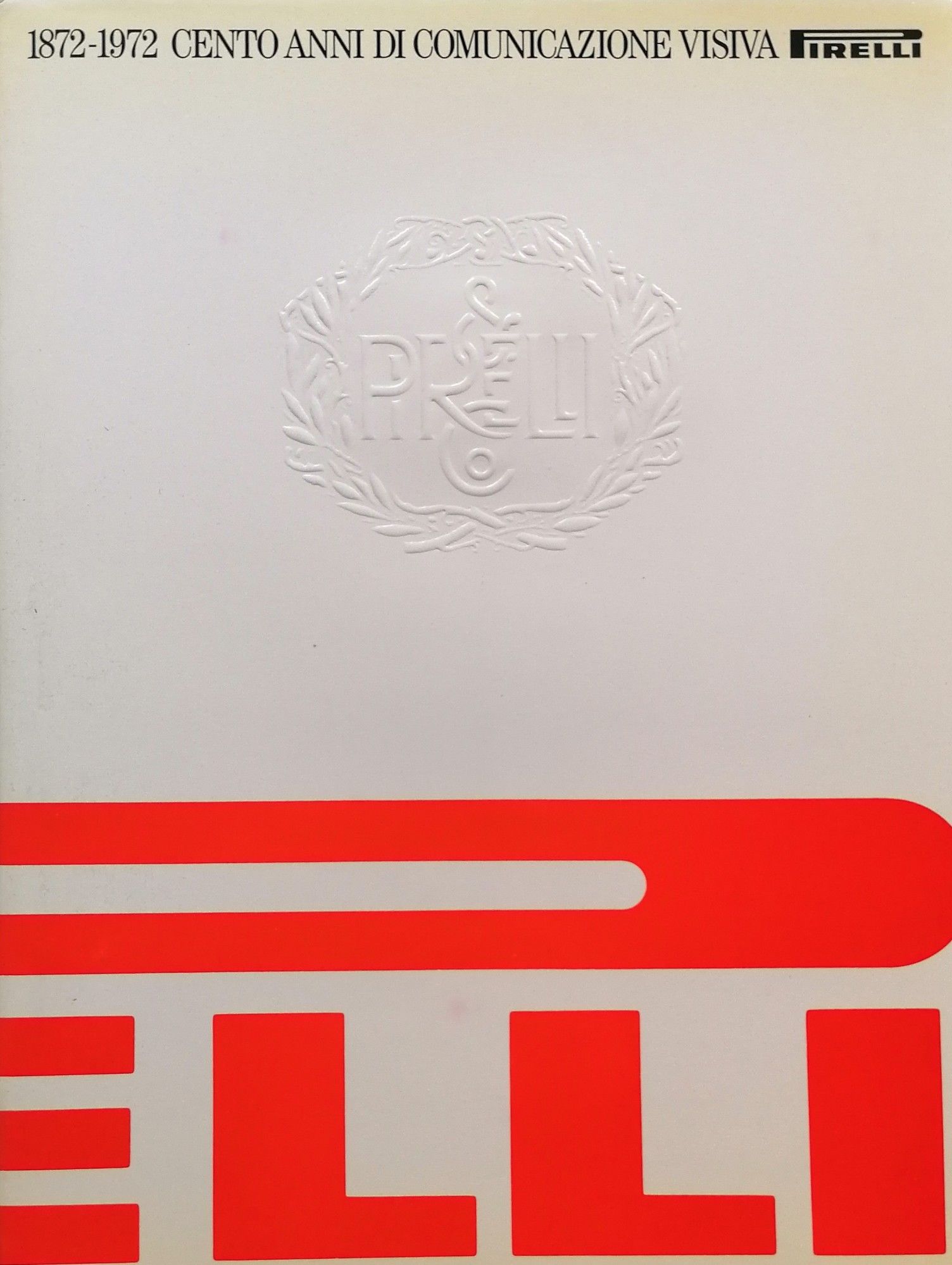 1872-1972 Cento anni di comunicazione visiva Pirelli by Bob (a cura di ... 1872-1972 Cento anni di comunicazione visiva Pirelli by Bob (a cura di ...