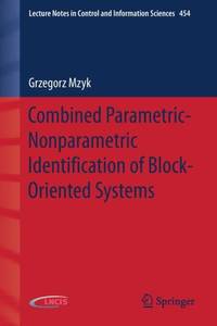 'Combined Parametric-Nonparametric Identification Of Block-Oriented Systems by Mzyk, Grzegorz