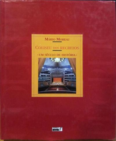 BIBLIO | COLISEU DOS RECREIOS: UM SÉCULO DE HISTÓRIA. by MOREAU. (Mário