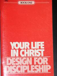 9780891090366 - Your Life in Christ (Design for Discipleship, Book 1 ...