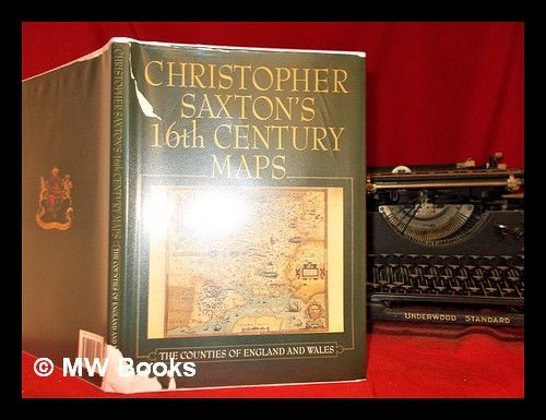 Christopher Saxton's 16th century maps : the counties of England ...