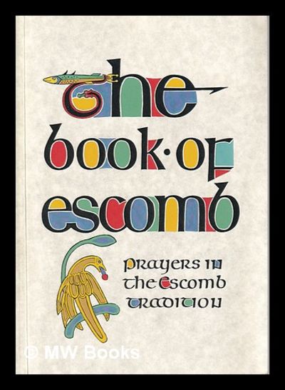 BIBLIO | Book of Escomb: Prayers in the Escomb Tradition by by Nicholas ...