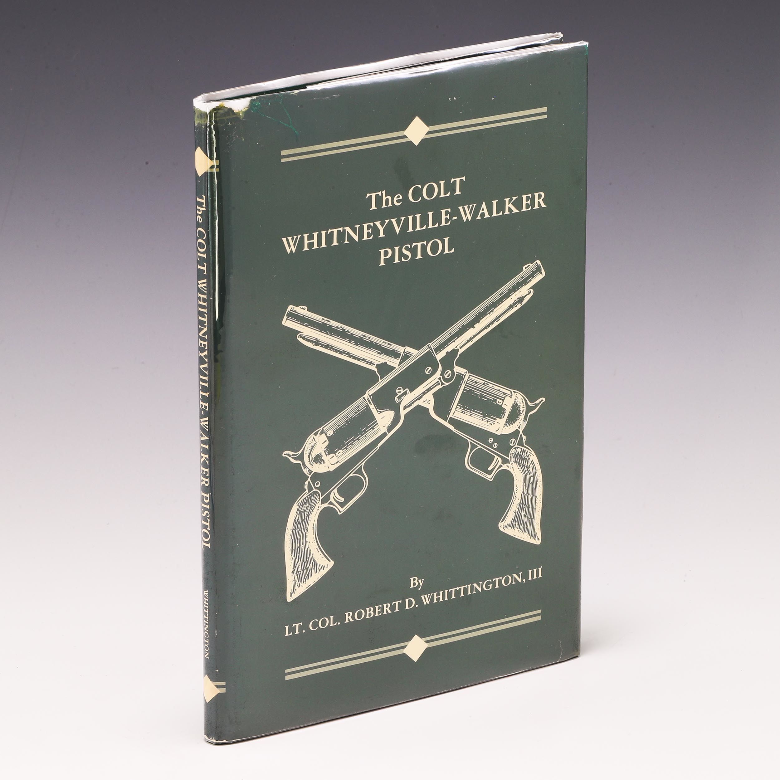 The Colt Whitneyville-Walker Pistol: A Study of the Pistol and ...