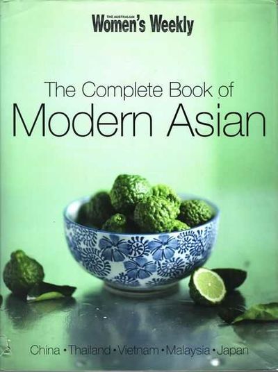 The Complete Book of Modern Asian: China, Thailand, Vietnam, Malaysia ...