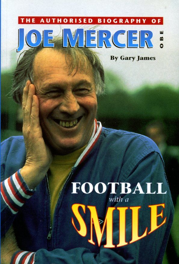 BIBLIO | Football With A Smile: Authorised Biog of Joe Mercer, OBE ...